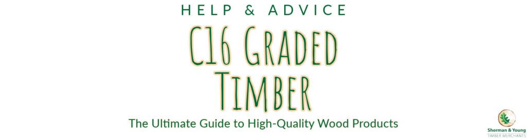 C16 Timber: The guide to high-quality wood products | Blog